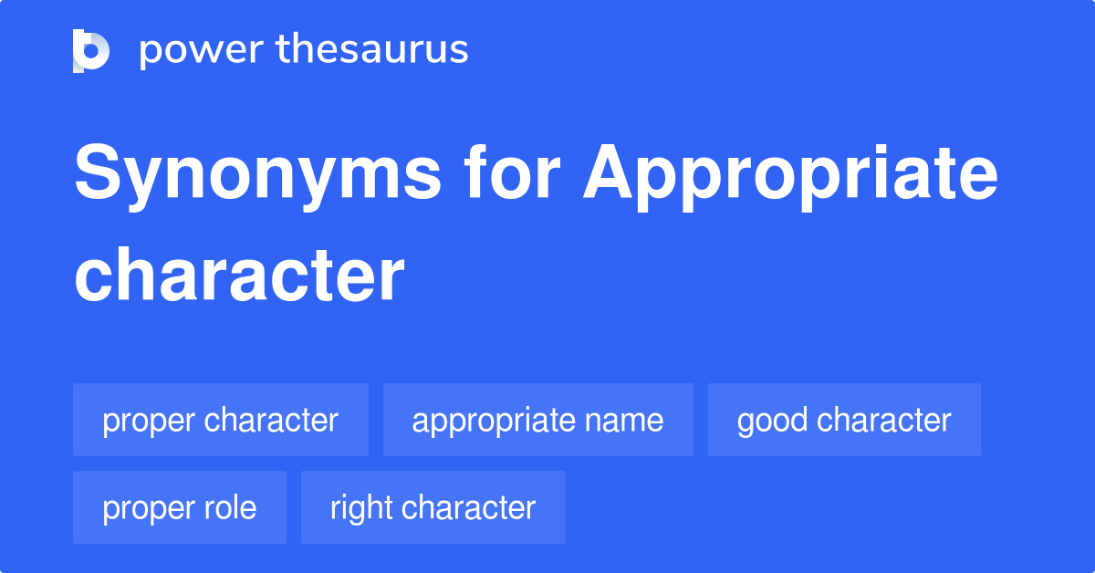 Appropriate Character синонимы - 24 Слова и фразы для Appropriate Character