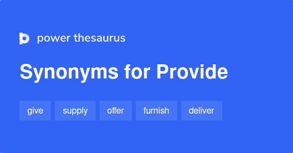PROVIDE Синонимы: 2 681 Похожих Слов и Фраз