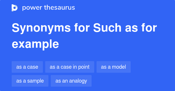 SUCH AS FOR EXAMPLE Синонимы: 69 Похожих Слов и Фраз