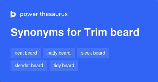 Trim Beard синонимы - 34 Слова и фразы для Trim Beard